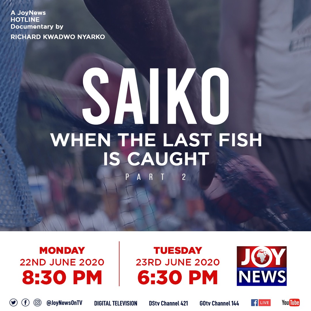 JoyNews Hotline Documentary: ‘Saiko, when the last fish is caught’ Part ...