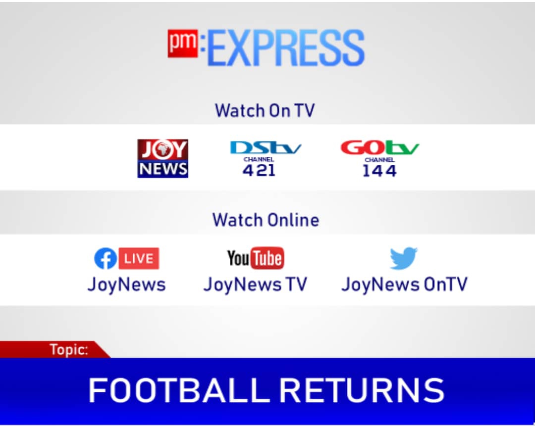 How to watch tonight's 'Football Returns' discussion on JoyNews ...