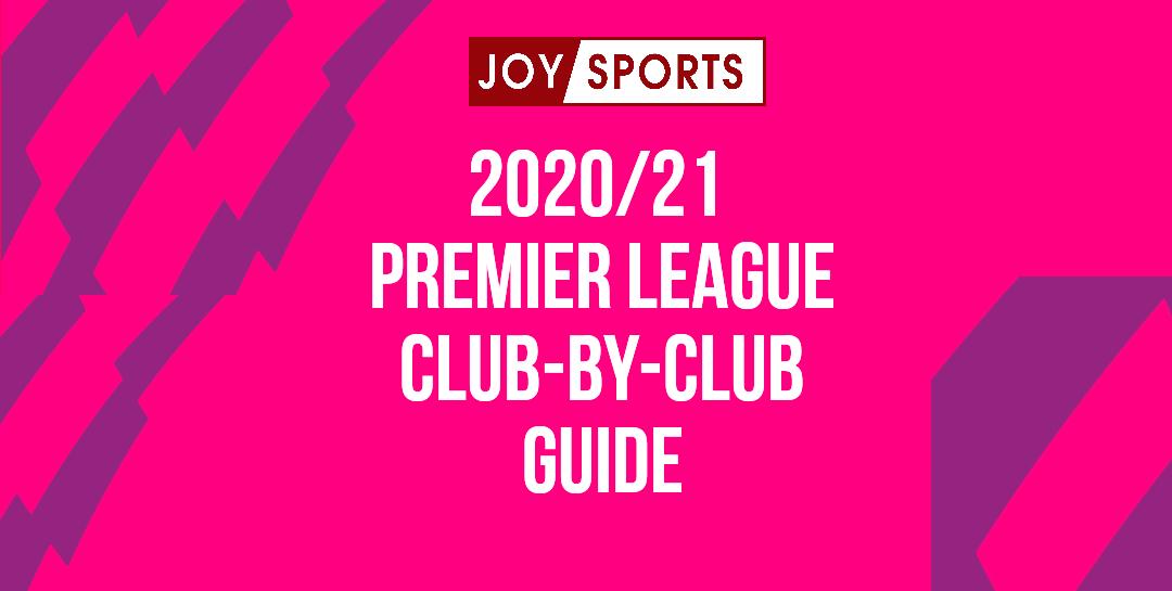 2020/21 Premier League club-by-club preview - MyJoyOnline