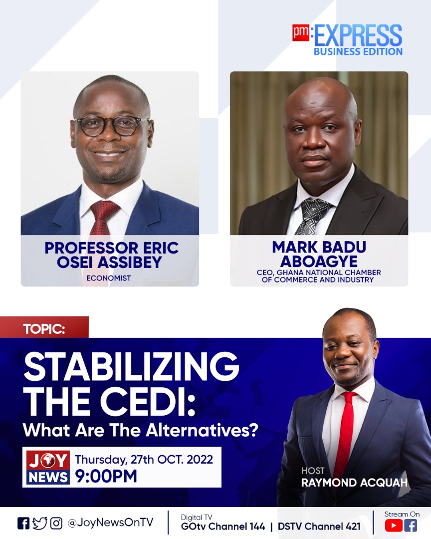 Livestream: Business edition of PM Express discusses how to stabilise the Cedi - MyJoyOnline