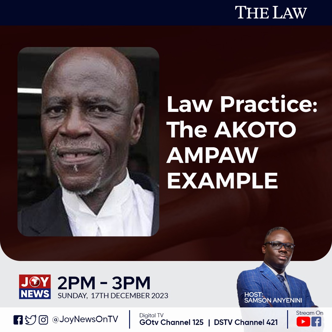 Playback: The Law discusses ‘the Akoto Ampaw example’ - MyJoyOnline