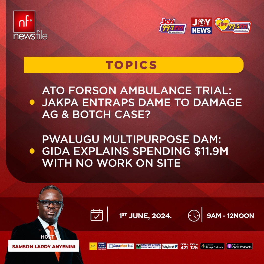Newsfile to discuss Ato Forson's ambulance trial, Pwalugu Multipurpose ...