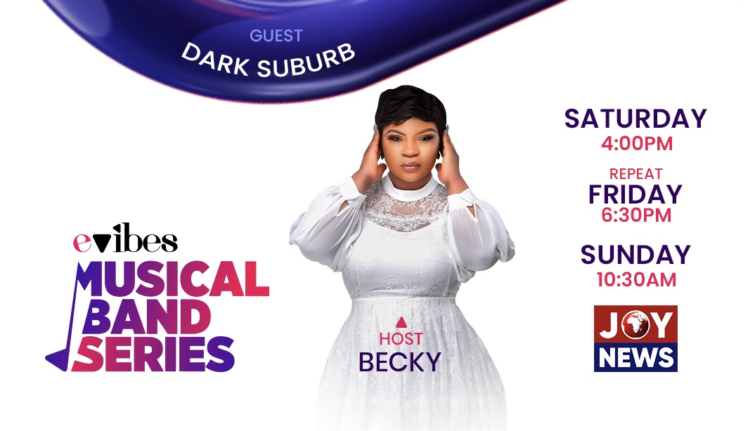 Dark Suburb to feature on E Vibes' band series - MyJoyOnline